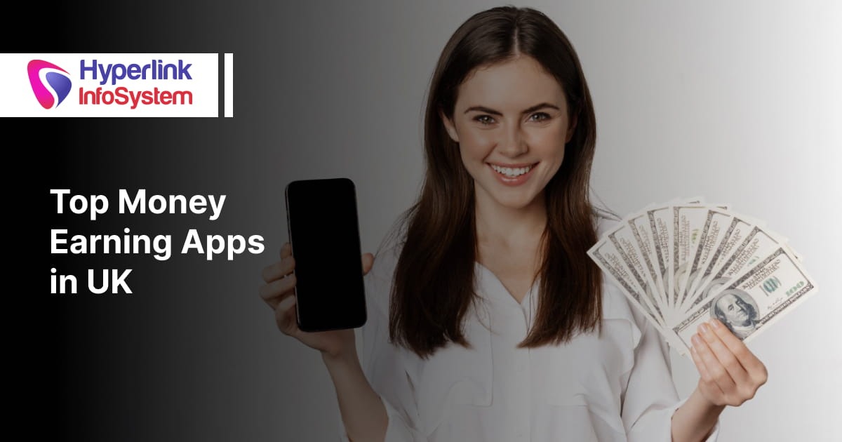 Top Money Earning Apps in UK 2026 | Hyperlink InfoSystem